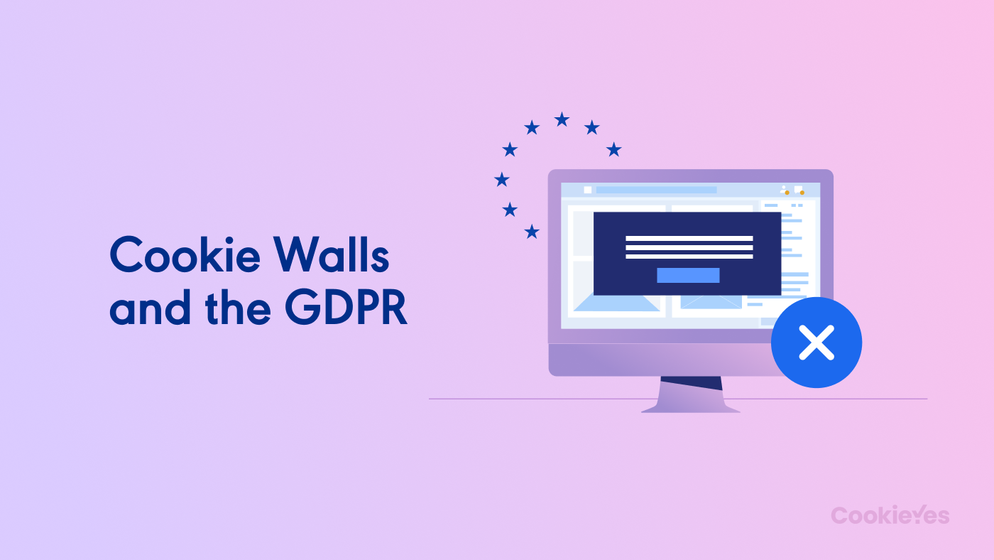 Cookie Wall: Is it GDPR Compliant? - CookieYes